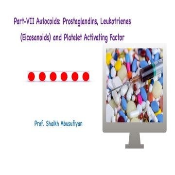 Part VII-IX: Autocoids- Prostaglandins, Leukotrienes (Eicosanoids) and ...