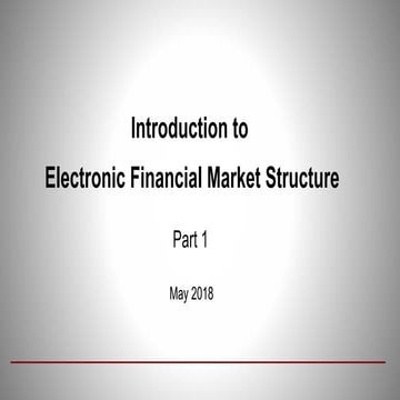 Introduction to Electronic Financial Market Structure | PPT