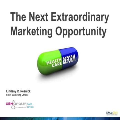 Part 1. The Next Extraordinary Marketing Opportunity- Healthcare Reform ...