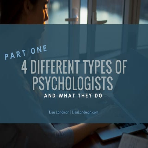Part 2: 4 Different Types of Psychologists - and What They Do | PDF
