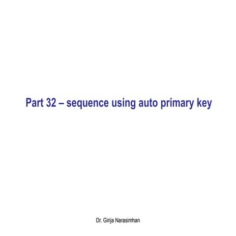 Part32 sequence using auto primary key | PPTX