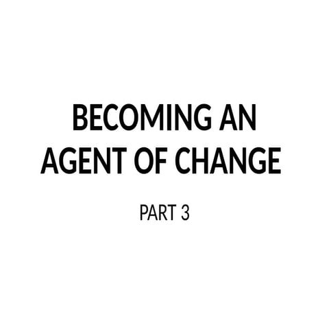 PART 3 BECOMING AN AGENT OF CHANGE.pptx,ASKM | PPTX