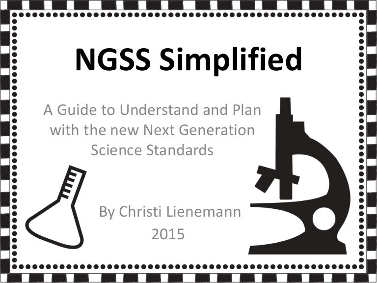 NGSS Simplified: A Guide to Understanding the new Next Generation Sci…