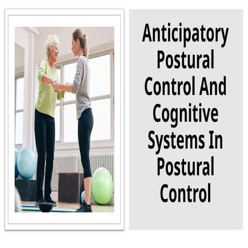Anticipatory postural control and cognitive systems in postural control.pptx