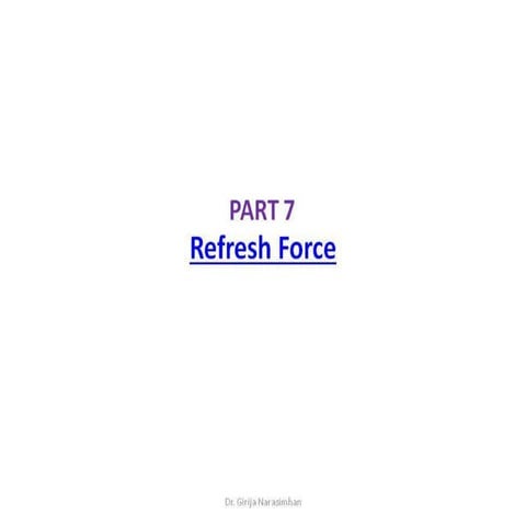 Part 7 refresh force | PPT