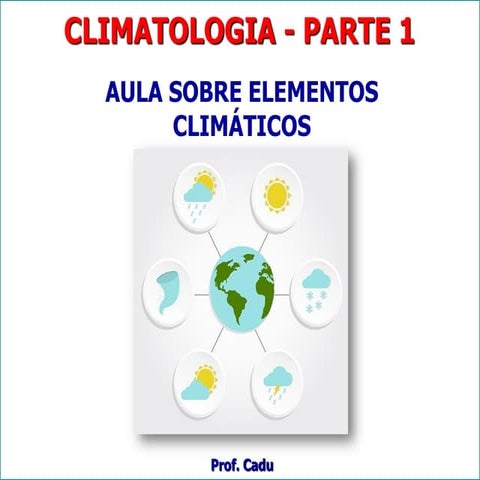 Parte 1 - Climatolgia: elementos do Clima | PPT