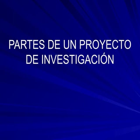 PARTES DE UN PROYECTO DE INVESTIGACIÓN.pptx