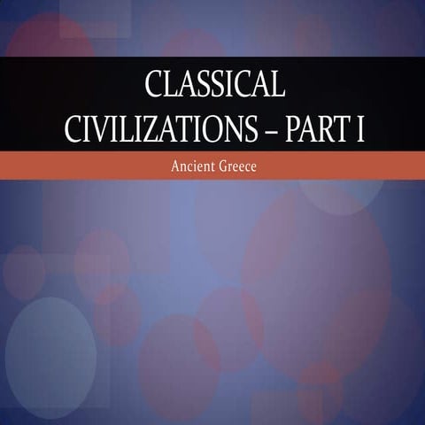 World History: Classical Civilizations - Part I | PPT