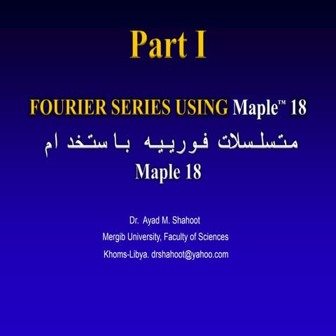 Part (I) Fourier Series Using Maple, Prof. Ayad Shahoot | PPTX