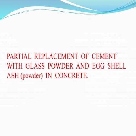 Partial replacement of cement with glass powder and egg shell ash in ...