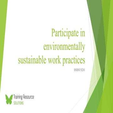 Participate in environmentally sustainable work practices BSBSUS201 - Powerpoint .pptx