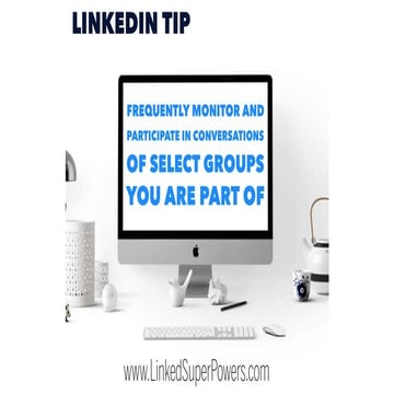 Monitor and Participate in Conversations of Select LinkedIn Groups you are part of | PDF
