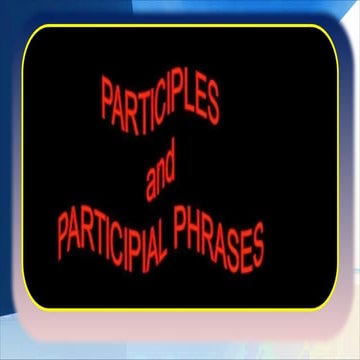participle and participial phrase.pptxhi | PPTX