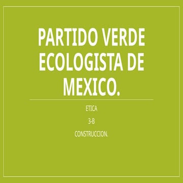 PARTIDO VERDE ECOLOGISTA DE MEXICO-1.pptx