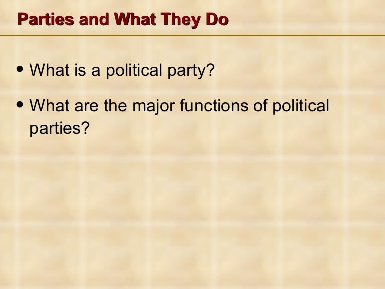 Parties and what they do