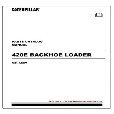 420E CATERPILLAR BACKHOE LOADER - PARTS CATALOG MANUAL KMW | PDF