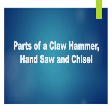 Parts of a Claw Hammer, Hand Saw.pptx