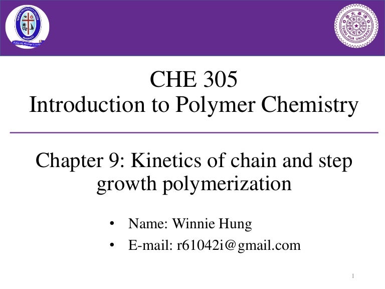 CHAPTER 9: Kinetics of chain and step growth polymerization