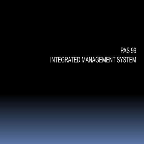 PAS 99 Presentation to PAS 99 requirements.pptx