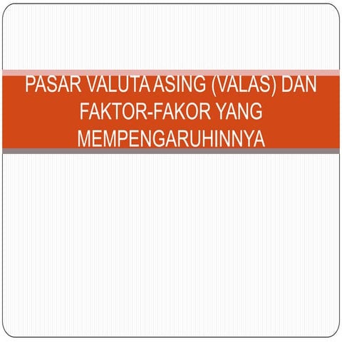 Pasar valuta asing (valas) dan faktor fakor | PPT