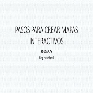 Pasos para crear mapas interactivos | PPTX