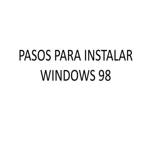 Pasos para instalar windows 98 | PPTX