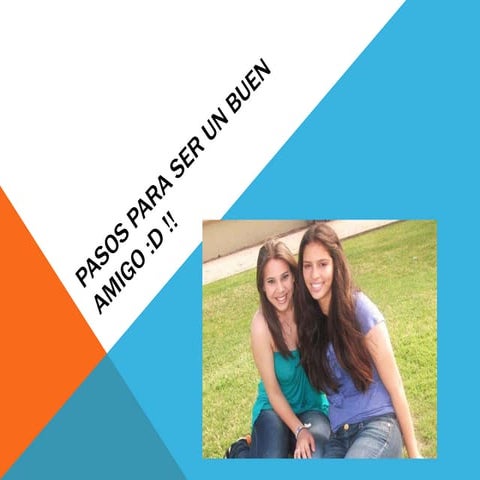 Pasos para ser un buen amigo | PPTX