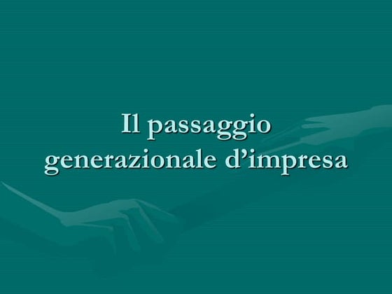 Passaggio generazionale e pianificazione successoria | PPT