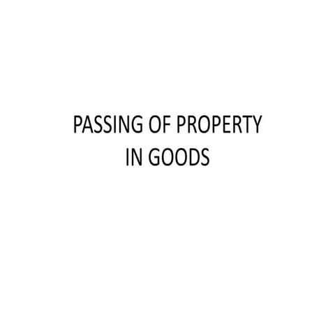 Passing of property in goods | PPTX