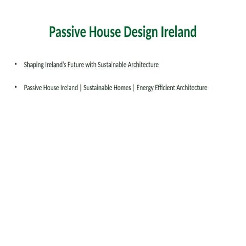 Passive_House_Design_Ireland_Presentation.pptx