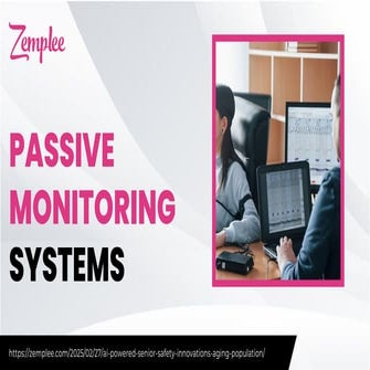 Smarter Senior Care with Passive Monitoring Systems | PPT
