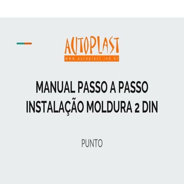 Manual Instalação Passo a Passo Moldura 2 DIN Punto - Autoplast | PDF