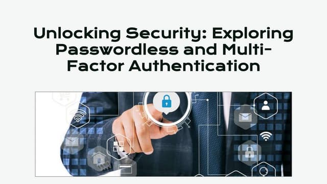 Unlocking Security Exploring Passwordless And Multi Factor