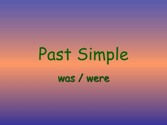Past of the Verb to be - Was/ Were | PPT