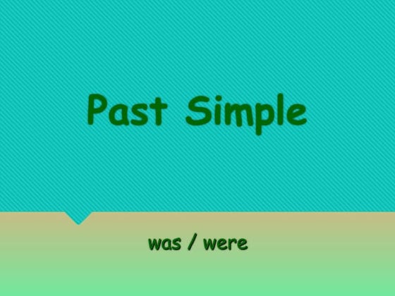 Past of the Verb to be - Was/ Were | PPT