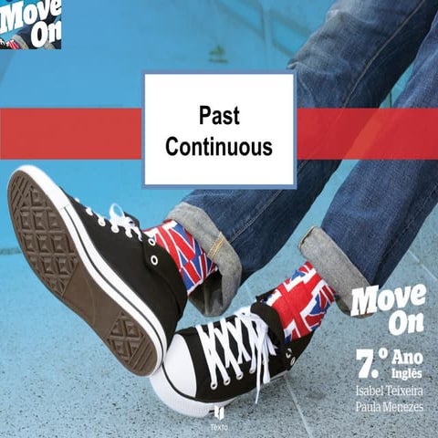 Past Continuous Move on 7ºano ............... | PPT
