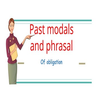 Past modals and phrasal of obligation english class | PPTX