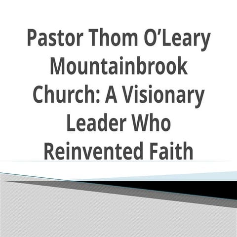 Pastor Thom O’Leary Mountainbrook Church: A Visionary Leader Who ...