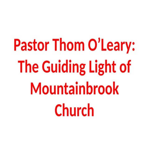 Pastor Thom O’Leary: The Guiding Light of Mountainbrook Church | PPTX