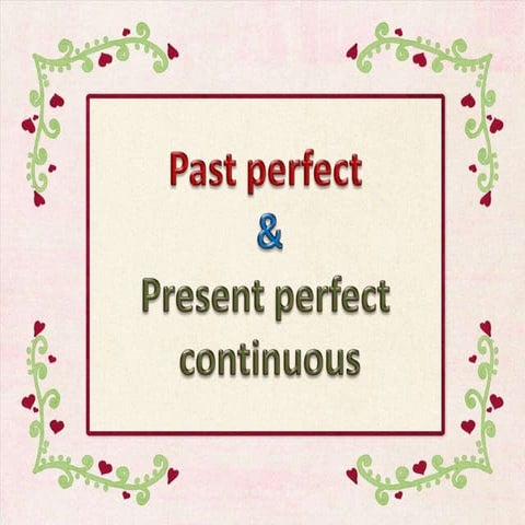 Past perfect and present perfect continuous | PPTX