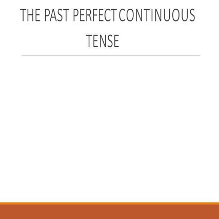 Past perfect continuous tense / Past perfect progressive tense | PPTX