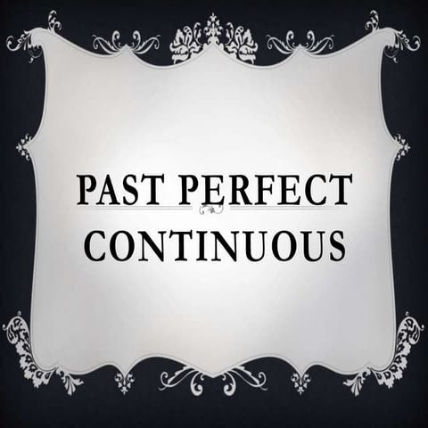 Past perfect continuous (grammar) | PPTX