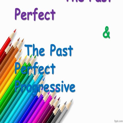 Past Perfect & Past Perfect Continuous.ppt