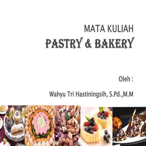 Pastry dan bakery adalah cabang kuliner yang berfokus pada pembuatan ...