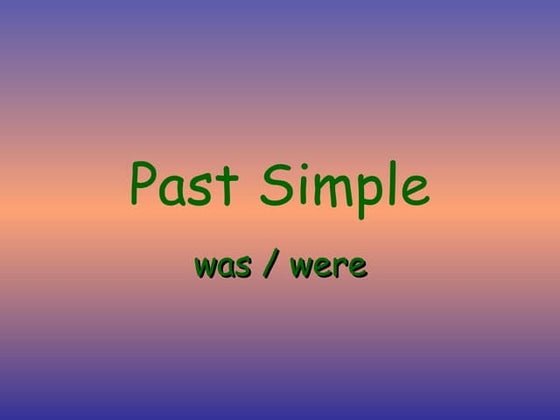 Past of the Verb to be - Was/ Were | PPT