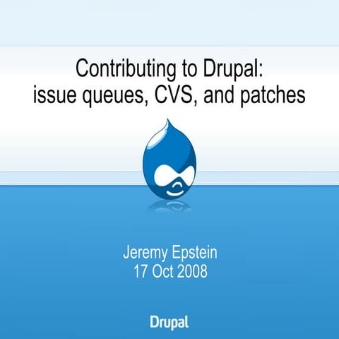 Contributing to Drupal: patches, CVS, issue queues | PPT | Technology & Computing