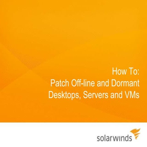 How To: Patch Off-line and Dormant Desktops, Servers and VMs | PPT