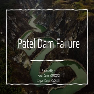Patel Dam Failure Patel Dam Failure Patel Dam Failure | PPTX