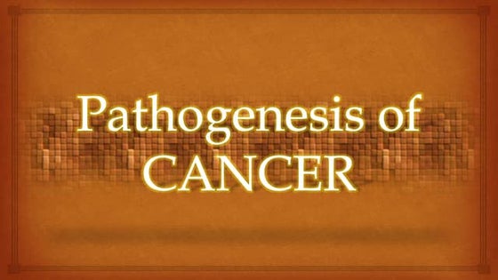 Pathophysiology of cancer | PPTX | Cancer | Diseases and Conditions