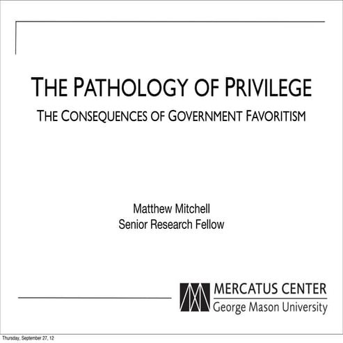 The Pathology of Privilege: The Consequences of Government Favoritism | PPT